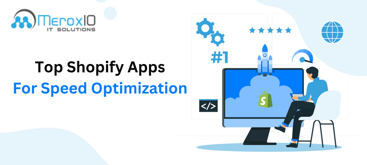 Best Shopify Apps for Speed Optimization in 2024 – MeroxIO